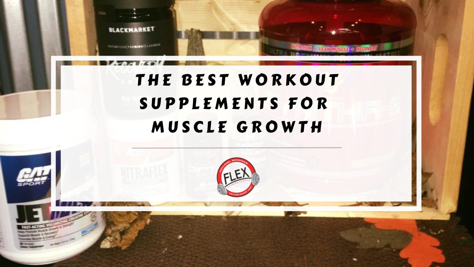 The Best Muscle Growth Supplements: Your Quick and Easy Guide