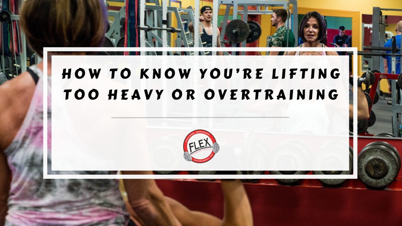 Signs You’re Lifting Too Heavy and Overtraining Symptoms (and How to ...