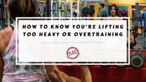 Signs You’re Lifting Too Heavy and Overtraining Symptoms (and How to ...